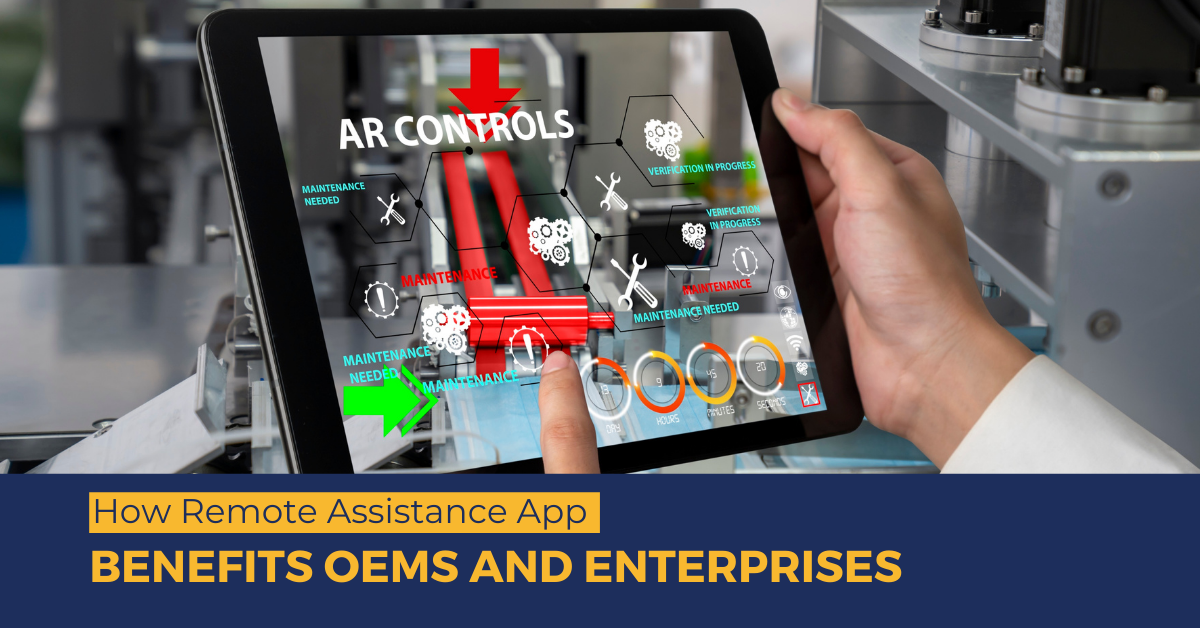 How Remote Assistance App Benefits OEMs and Enterprises