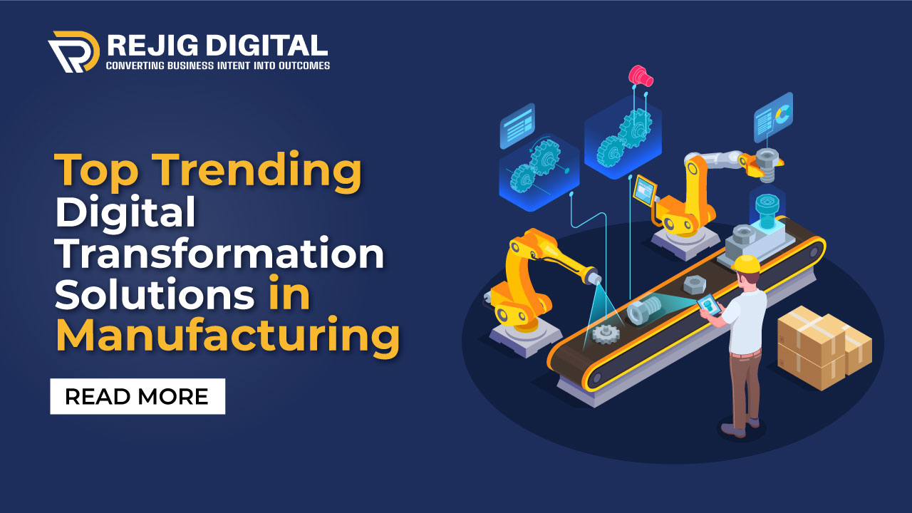 Top Digital Transformation Trends for Manufacturing | Rejig Digital Top Digital Transformation Trends for Manufacturing | Rejig Digital