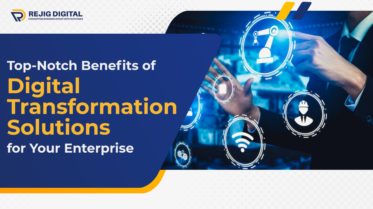 How Digital Transformation Solutions Helps Your Enterprise | Rejig Digital How Digital Transformation Solutions Helps Your Enterprise | Rejig Digital
